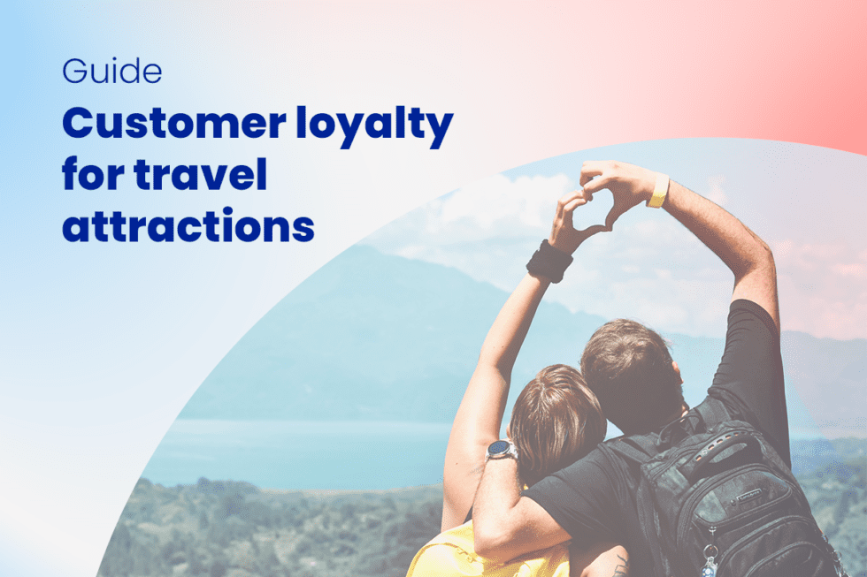 The ultimate guide to customer loyalty in Travel, Attractions ...